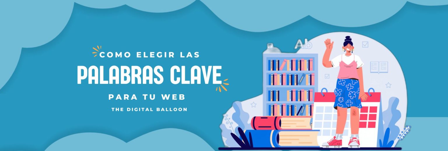 Como elegir las palabras clave para tu web | The Digital Balloon