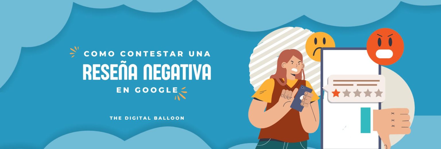 Cómo contestar una reseña negativa en Google | The Digital Balloon